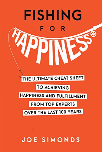 Fishing For Happiness: The Ultimate Cheat Sheet To Achieving Happiness ...