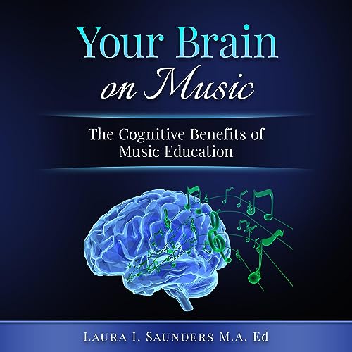 Your Brain on Music: The Cognitive Benefits of Music Education (Audio ...