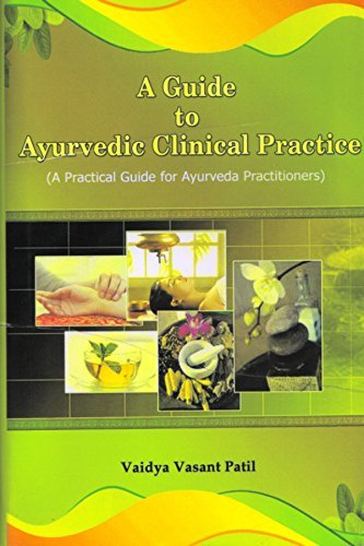 A GUIDE TO AYURVEDIC CLINICAL PRACTICE: VAIDYA VASANT PATIL ...