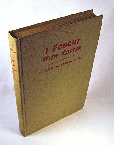 I Fought with Custer The Story of Sergeant Windolph: Hunt, Frazier ...