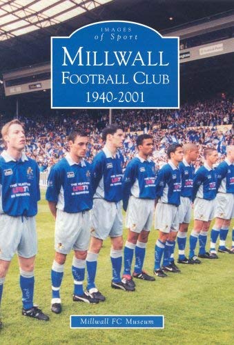 Millwall Football Club 1940-2001 (Archive Photographs: Images of Sport ...