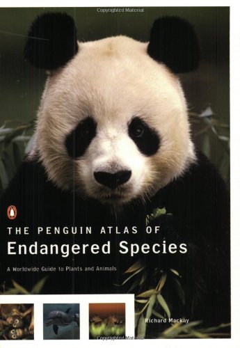 The Penguin Atlas of Endangered Species: A Worldwide Guide to Plants ...