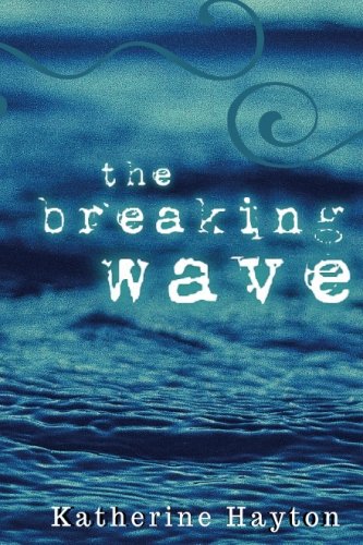 The Breaking Wave: Hayton, Katherine: 9781518671890: Amazon.com: Books