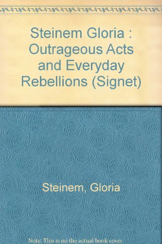 Outrageous Acts And Everyday Rebellions Steinem Gloria 9780451155009