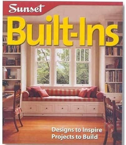 Built-Ins: Designs to Inspire, Projects to Build: Editors of Sunset ...