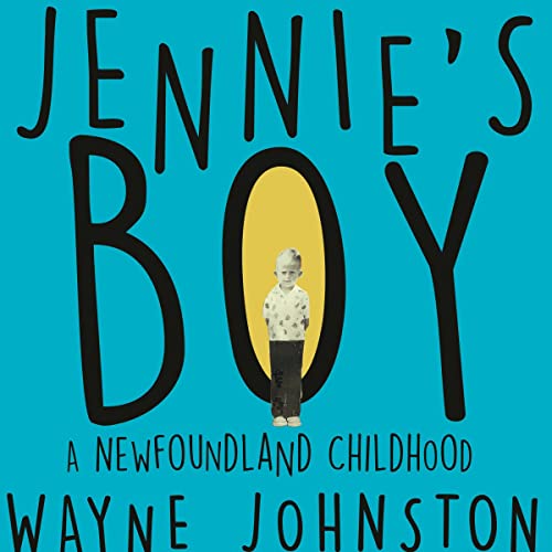 Jennie's Boy: A Newfoundland Childhood (Audible Audio Edition): Wayne ...