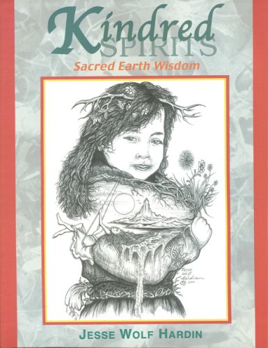 Kindred Spirits: Sacred Earth Wisdom: Hardin, Jesse Wolf: 9781893183063 ...