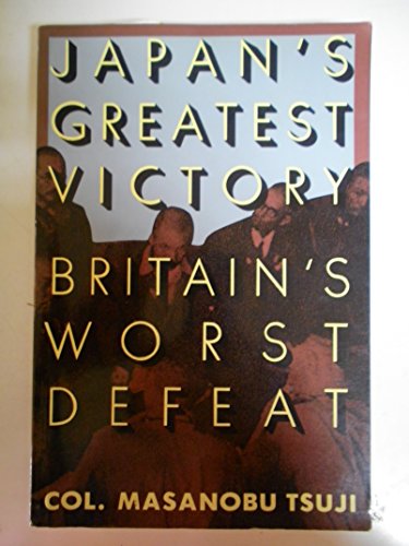 Japan's Greatest Victory Britain's Worst Defeat: Tsuji, Masanobu, Lake ...