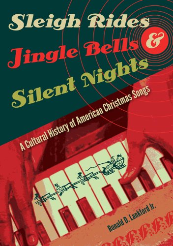 Sleigh Rides, Jingle Bells, and Silent Nights: A Cultural History of ...