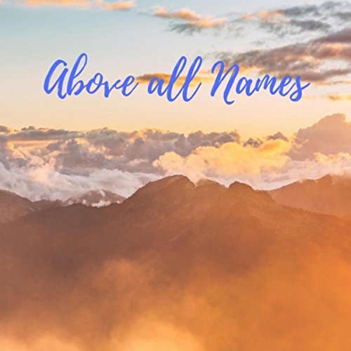 Play Above All Names by Matias Valenzuela & Rachel Valenzuela on Amazon ...