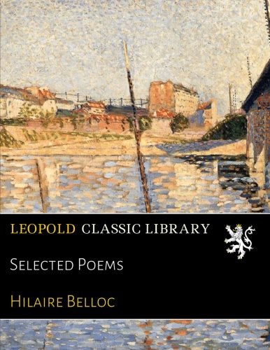 Selected Poems: Amazon.co.uk: Belloc, Hilaire: Books