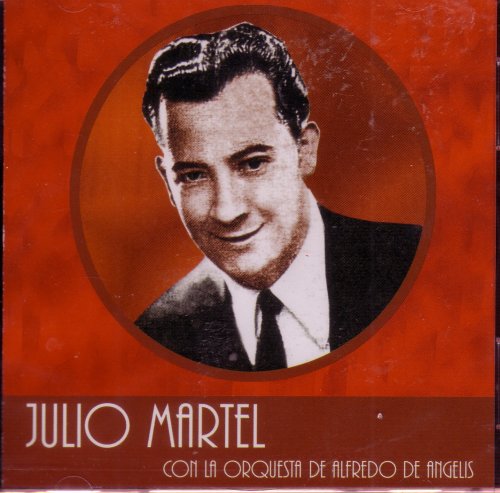 Julio Martel - Julio Martel con la Orquesta de Alfredo de Angeles ...