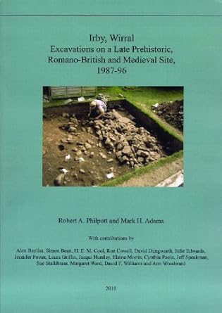 Irby, Wirral: Excavations on a Late Prehistoric, Romano-British and ...