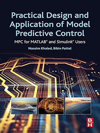 Practical Design and Application of Model Predictive Control: MPC for MATLAB® and Simulink ...