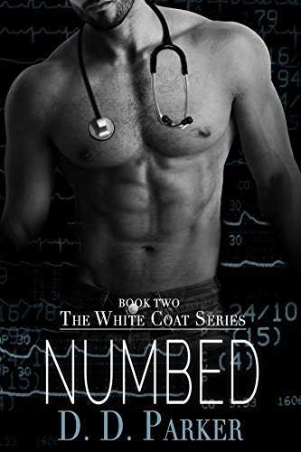 Numbed (The White Coat Series Book 2) - Kindle edition by Parker, D.D ...