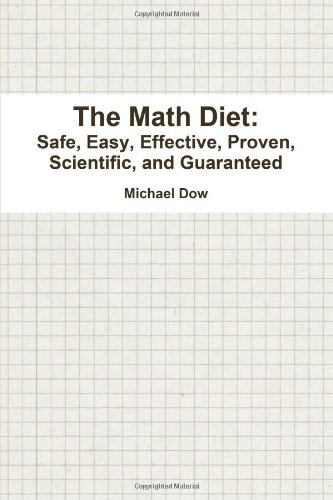 The Math Diet: Safe, Easy, Effective, Proven, Scientific, And ...