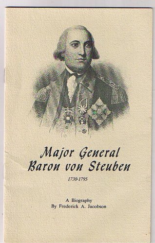 Major General Baron von Steuben, 1730-1795 [sic]: A biography: Jacobson ...