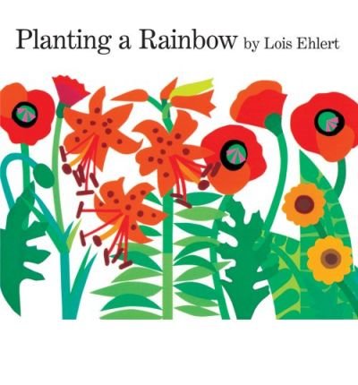 PLANTING A RAINBOW By Ehlert, Lois (Author) Board Books on 01-Mar-2008 ...