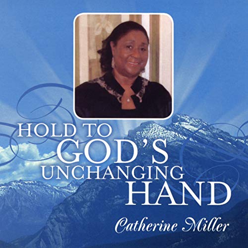 Amazon.com: Hold to God's Unchanging Hand : Catherine Miller: Digital Music
