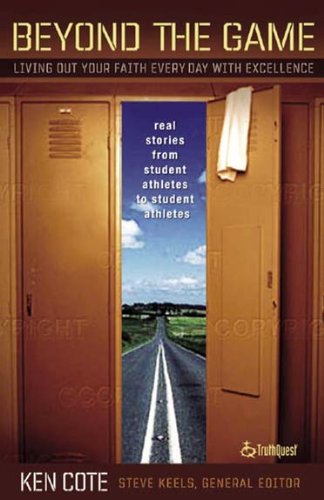 Beyond The Game: Living Out Your Faith Every Day With Excellence: Real ...