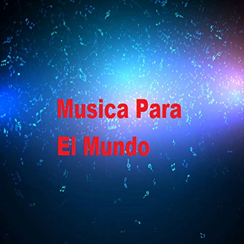 Reproducir Musica para el Mundo de VARIOUS ARTISTS en Amazon Music