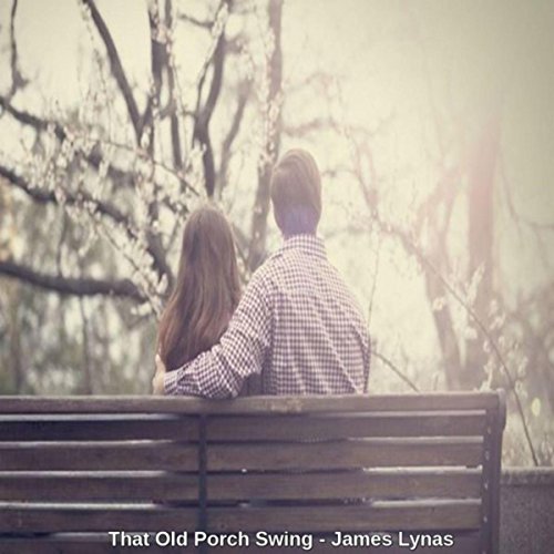 Play That Old Porch Swing by James Lynas on Amazon Music