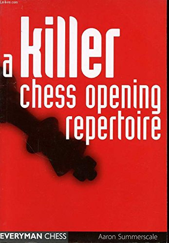 A Killer Chess Opening Repertoire: Aaron Summerscale: 9781857445190 ...