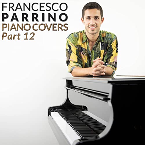 Amazon.com: Piano Covers, Pt. 12 : Francesco Parrino: Digital Music