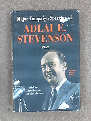 Major Campaign Speeches of Adlai E. Stevenson - 1st Edition/1st ...