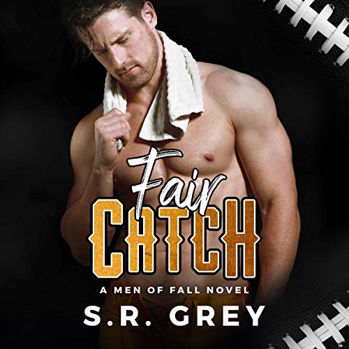 Fair Catch: Men of Fall, Book 2 (Audio Download): S.R. Grey, Reagan ...