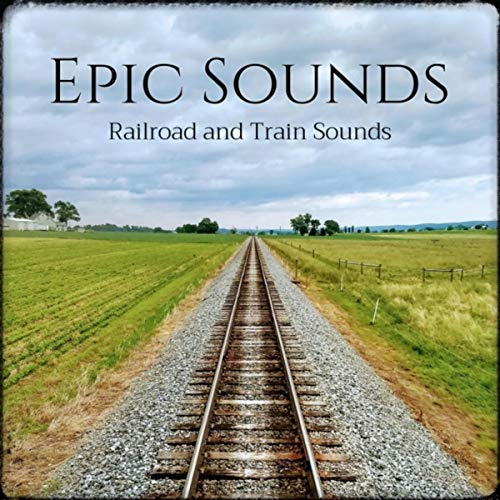 Amazon.com: Railroad and Train Sounds : Epic Sounds: Digital Music