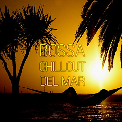 Play Bossa Chillout del Mar - Bossa Ibiza 2015 Lounge Music and Chill ...