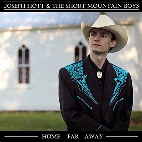 Amazon.com: Home Far Away : Joseph Hott & The Short Mountain Boys ...