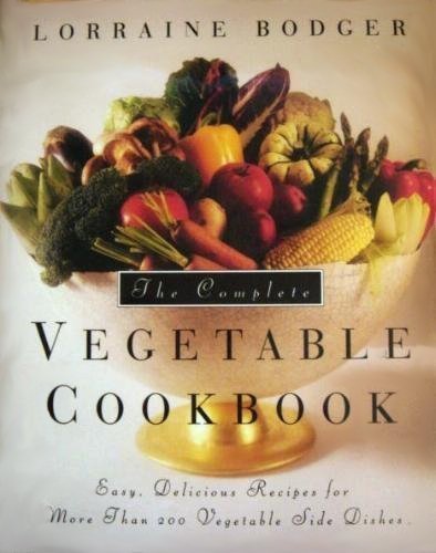 The Complete Vegetable Cookbook: Easy, Delicious Recipes for More Than ...