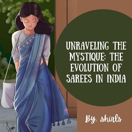 Unraveling the Mystique: The Evolution of Sarees in India : Shirls ...