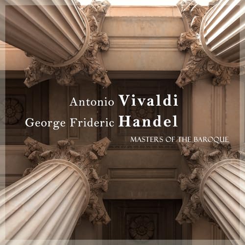 Play Antonio Vivaldi & George Frideric Handel - Masters of the Baroque ...