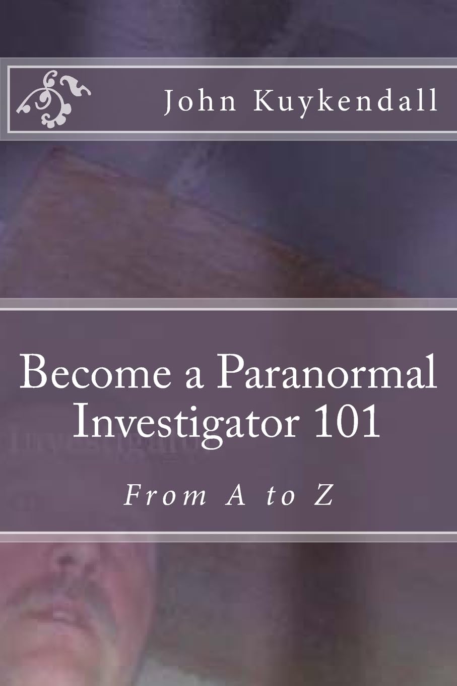 Become a Paranormal Investigator 101: The book to get you started ...