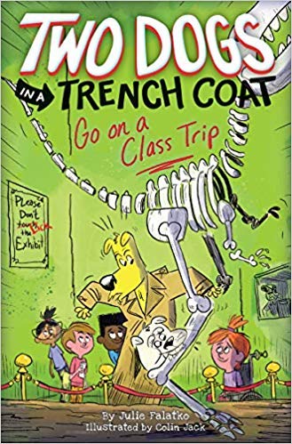 Two Dogs in a Trench Coat Go on a Class Trip: Julie Falatko ...