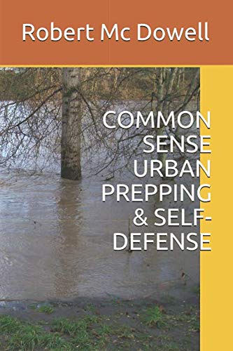COMMON SENSE URBAN PREPPING & SELF-DEFENSE: Mc Dowell, Robert ...
