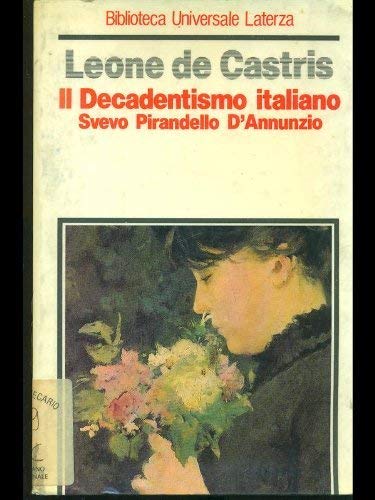 Il decadentismo italiano. Svevo, Pirandello, D'Annunzio : Leone De ...