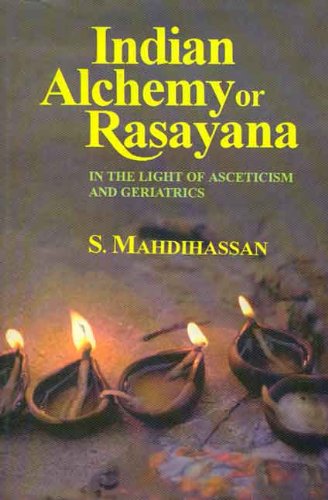 Indian Alchemy or Rasayana: In the Light of Asceticism and Geriatrics ...