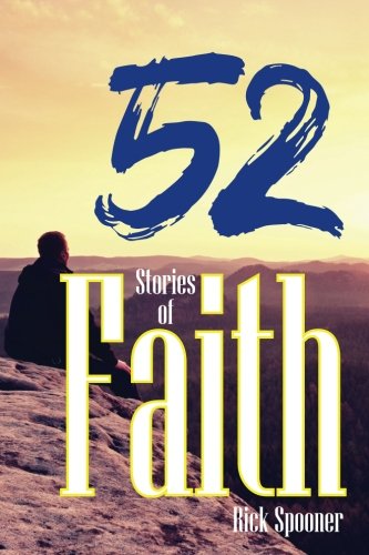 Amazon.com: 52 Stories of Faith: 9781548597764: Spooner, Rick: Books