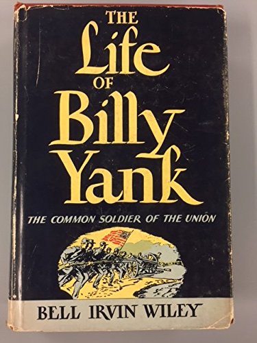 THE LIFE OF BILLY YANK / THE LIFE OF JOHNNY REB.: Wiley, Bell Irvin ...