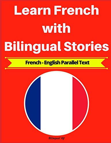 Learn French with Bilingual Stories: French-English Parallel Text: XY ...