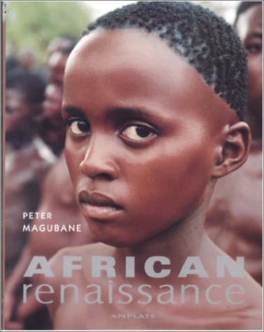 African Renaissance by Peter Magubane (2000-08-01): Peter Magubane ...