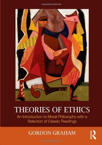 Theories of Ethics: An Introduction to Moral Philosophy with a ...