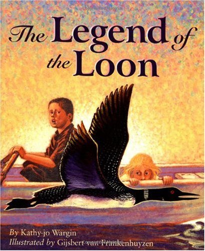 The Legend of the Loon (Legends): Wargin, Kathy-jo, van Frankenhuyzen ...