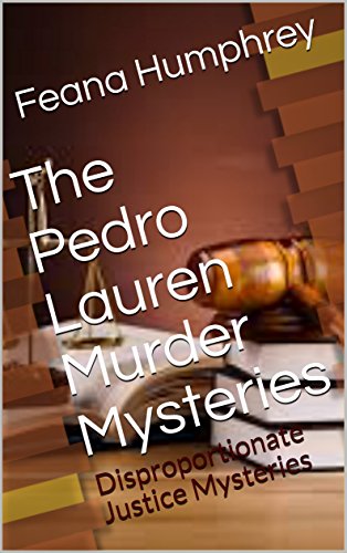 The Pedro Lauren Murder Mysteries: Disproportionate Justice Mysteries ...