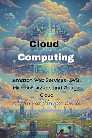 Cloud Computing: Amazon Web Services (AWS), Microsoft Azure, and Google Cloud eBook : Sario ...