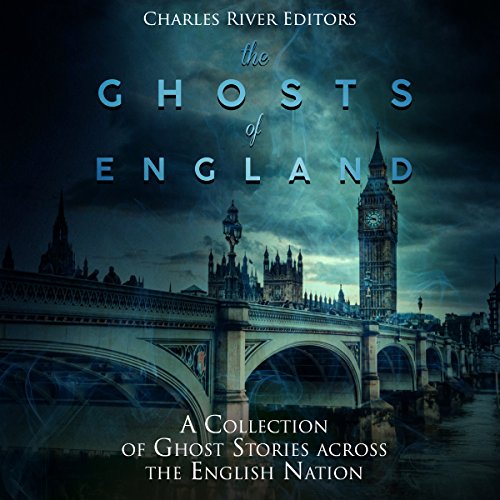 The Ghosts of England: A Collection of Ghost Stories Across the English ...